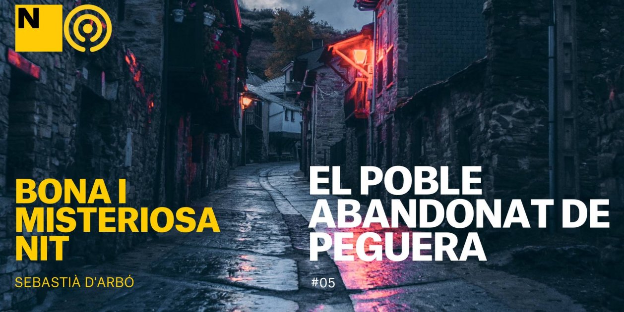El enigma del pueblo abandonado de Peguera, con Sebastià d'Arbó