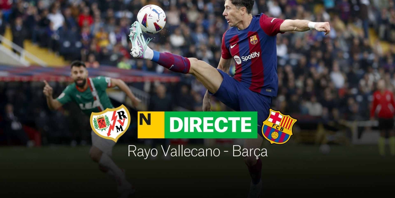 Rayo Vallecano - Barça de LaLiga EA Sports, DIRECTE | Resultat, resum i ...