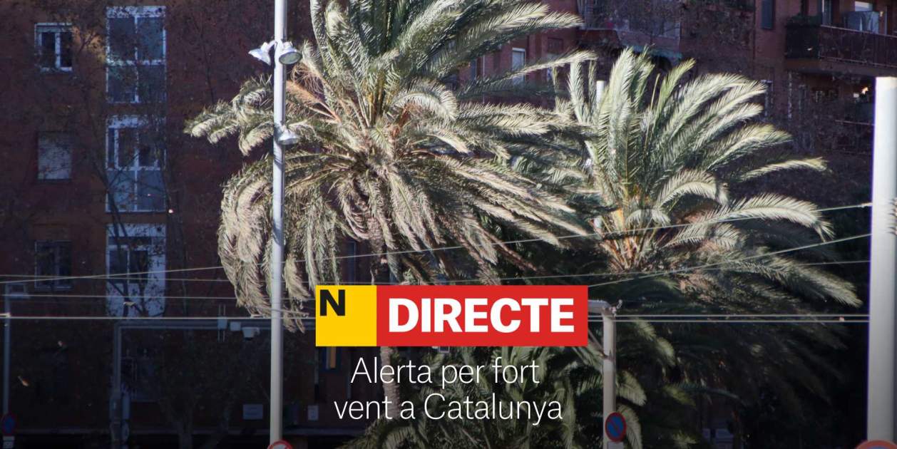 Alerta por viento de riesgo extremo en Catalunya, DIRECTO | Última hora ...